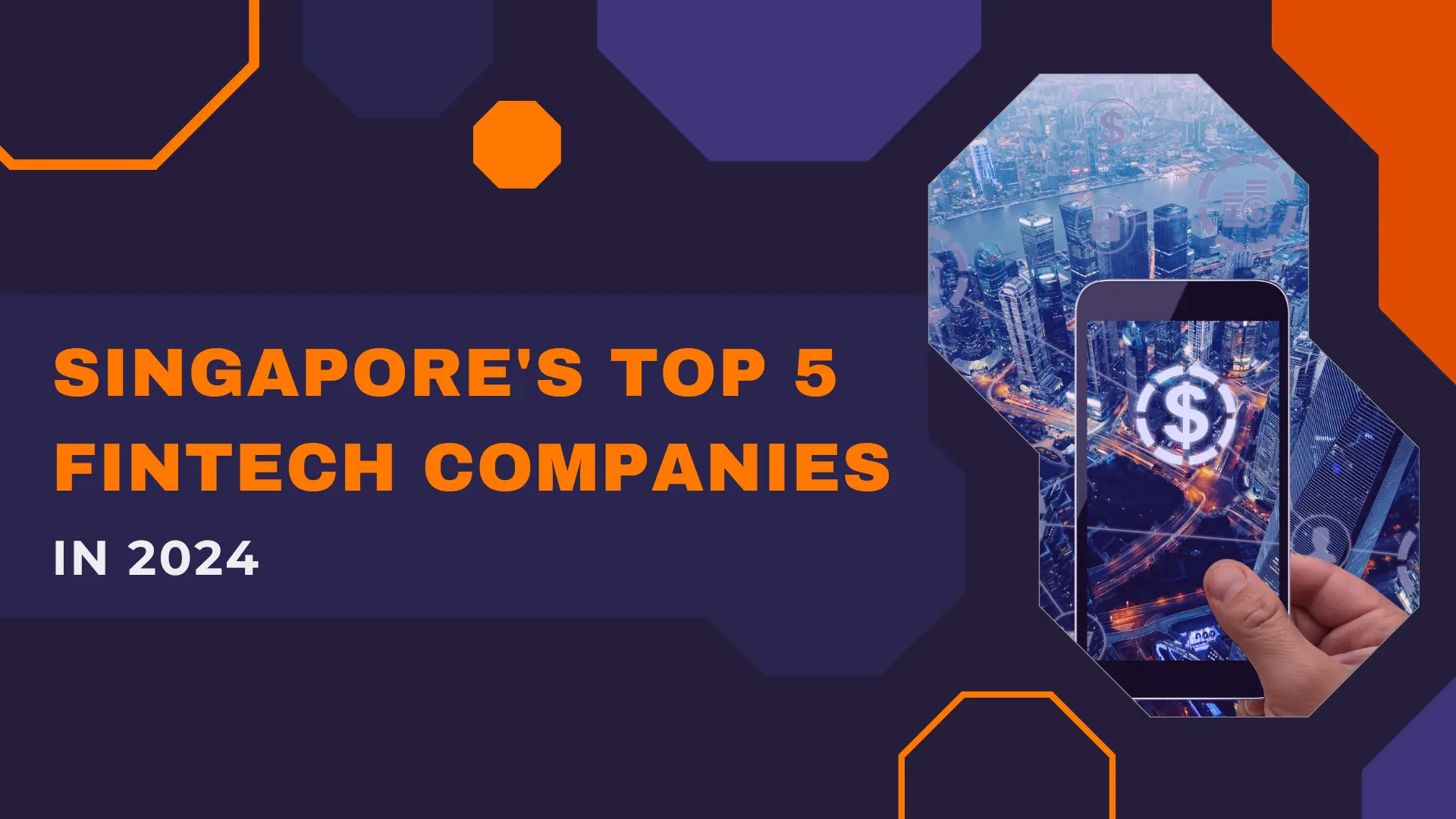 Keep an eye on Singapore's top 5 Fintech companies in 2025 - Eastgate ...