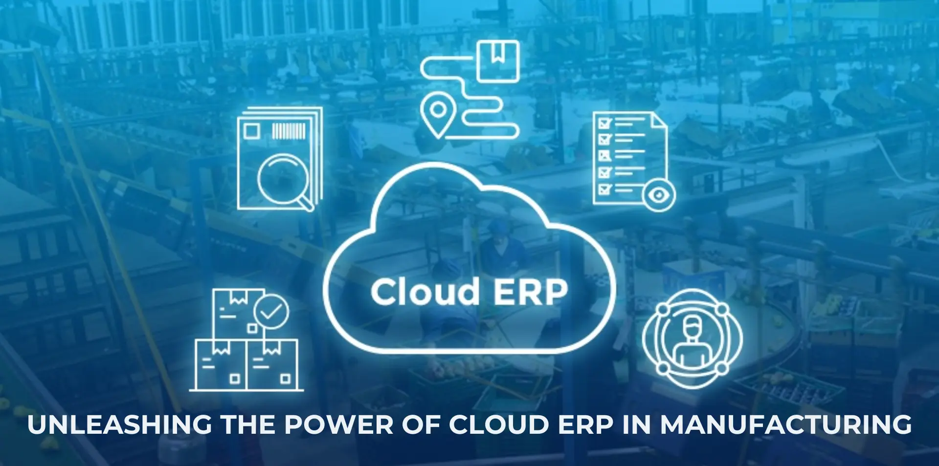 Unleashing the Power of Cloud ERP in Manufacturing - Eastgate Software