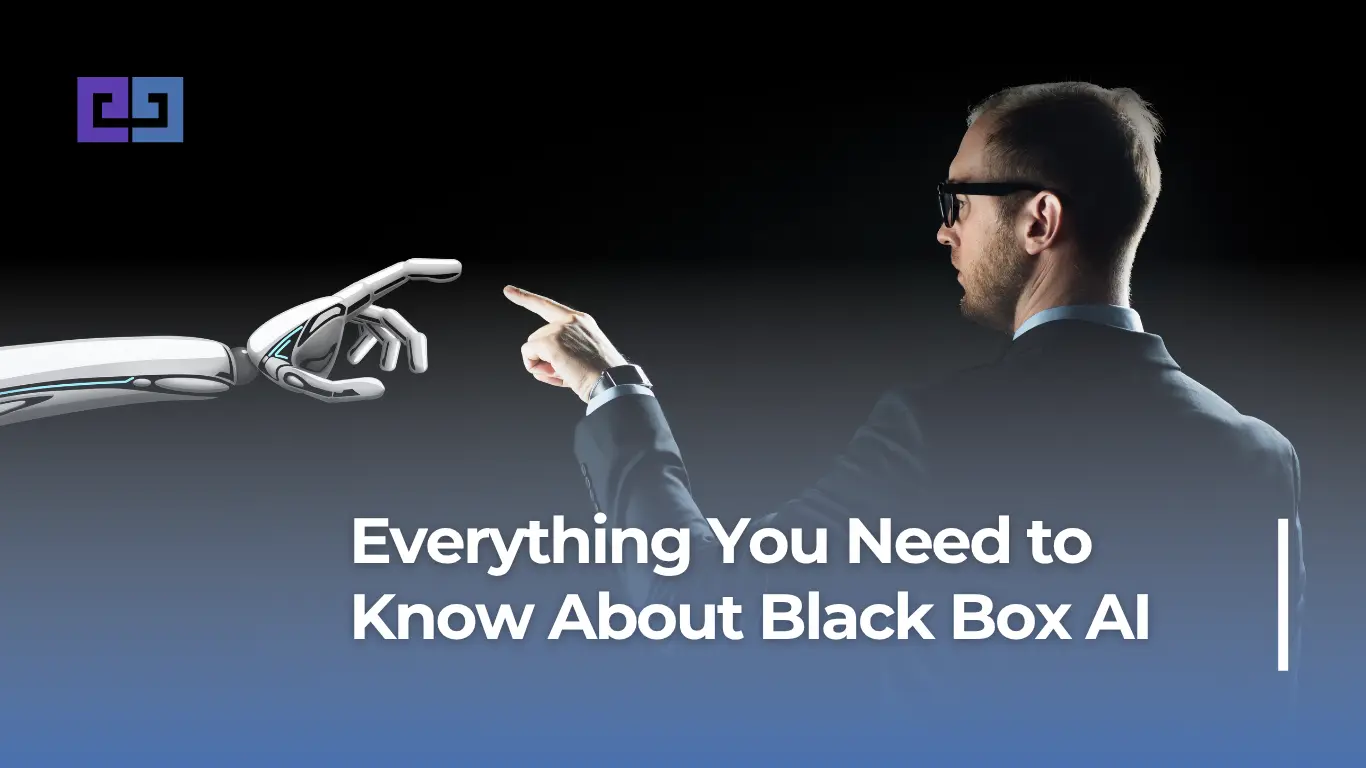 Everything You Need to Know About Black Box AI - Eastgate Software