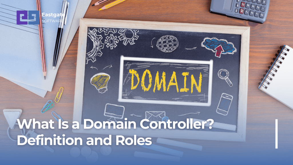 What Is a Domain Controller? Definition and Roles - Eastgate Software