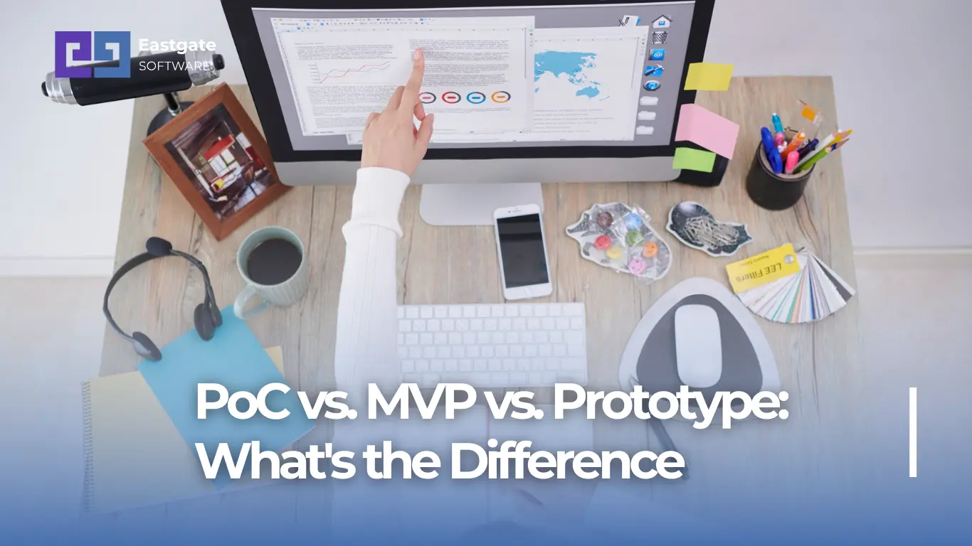 PoC vs. MVP vs. Prototype: What's the Difference and When to Use Each - Eastgate Software
