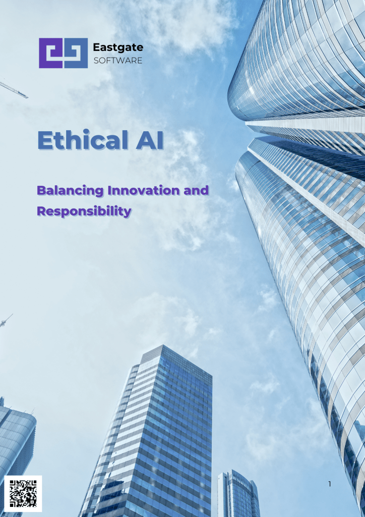 Ethical AI: Balancing Innovation and Responsibility - Eastgate Software